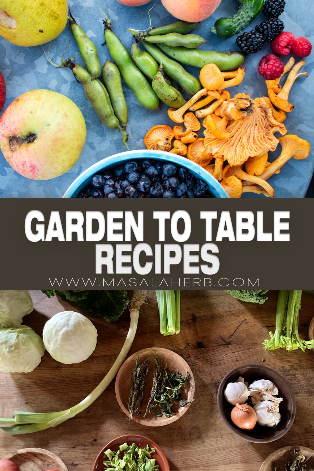 99 Garden to Table Recipes Using Fresh Seasonal Ingredients
